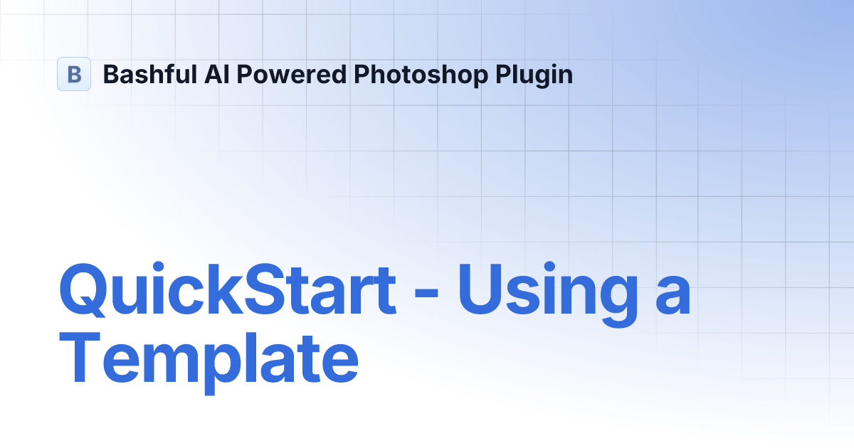 QuickStart - Using a Template | Bashful AI Powered Photoshop Plugin